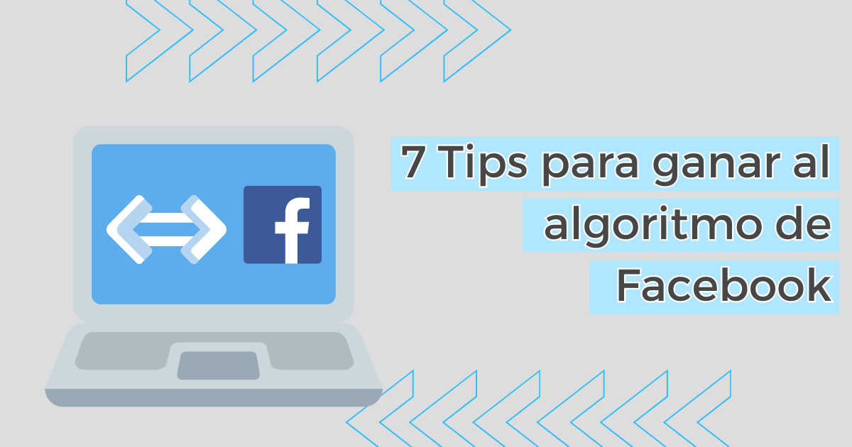 7 Tips para Ganar al Algoritmo de Facebook - IDX Innovadeluxe
